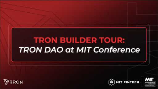 TRON DAO at MIT Fintech Conference and host Tron Builder Tour MIT Stop | The Block