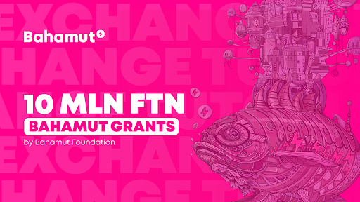 Bahamut Foundation launches Bahamut Grants program with a 10 mln $FTN ...