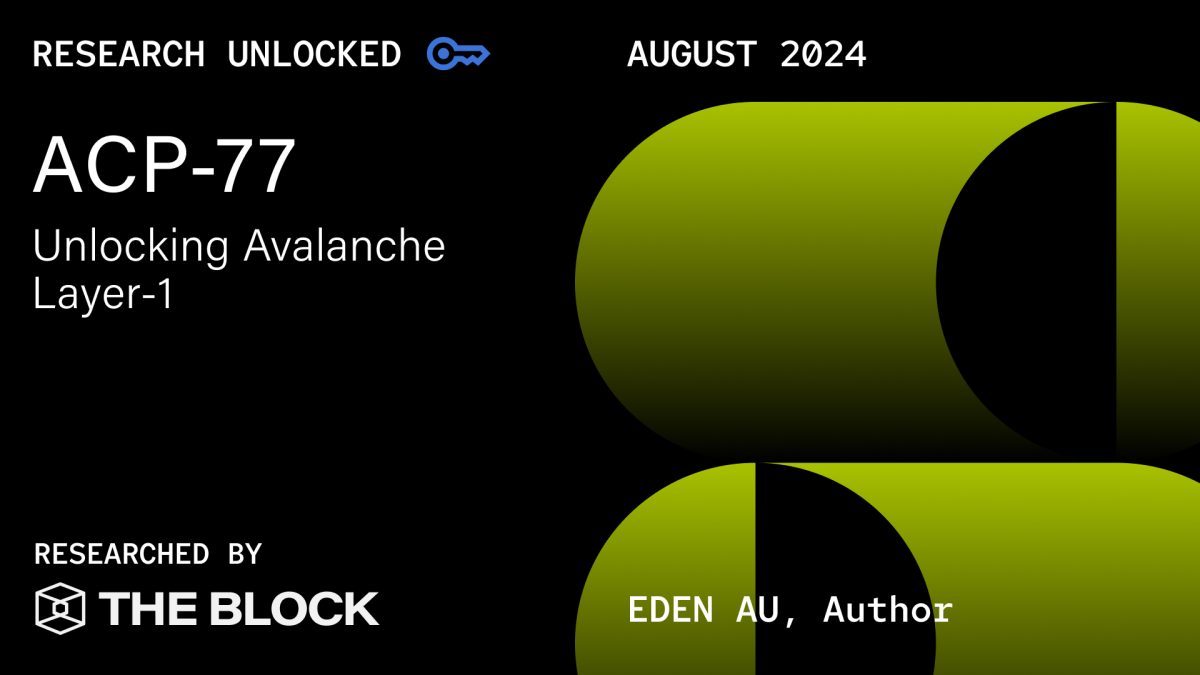 Research Unlock: Unlocking Avalanche Layer 1s with ACP-77 | The Block