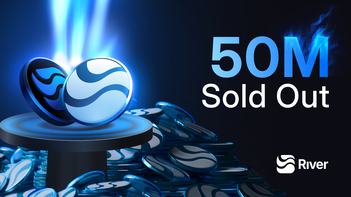 River 50M Public Sale Fully Subscribed in 2.5 Hours, Extending Time ...